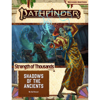 Pathfinder Adventure Path (Second Edition): Shadows of the Ancients (Strength of Thousands 6 of 6)